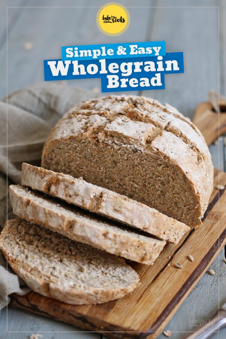 Simple & Easy Whole Grain Bread | Bake to the roots | Bake to the roots