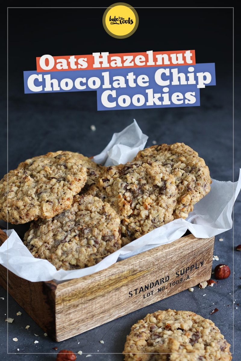 Oatmeal Hazelnut Chocolate Chip Cookies | Bake to the roots