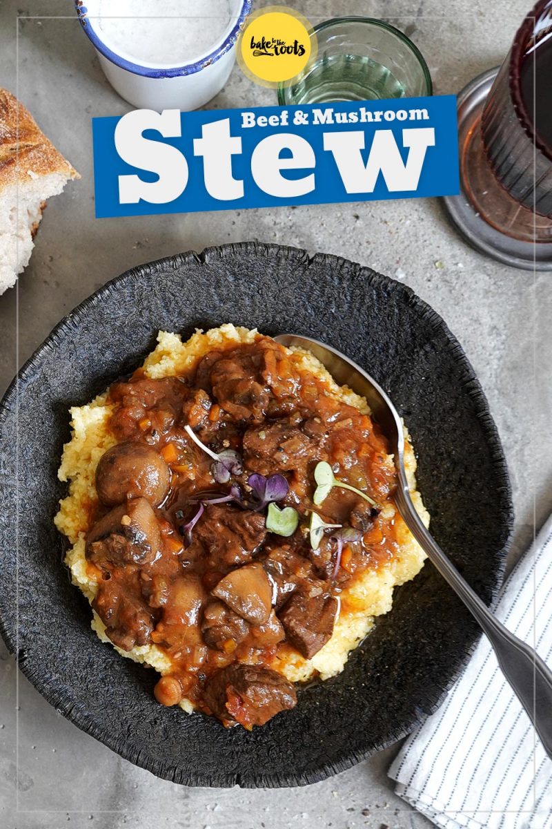 Oven Braised Beef & Mushroom Stew | Bake to the roots