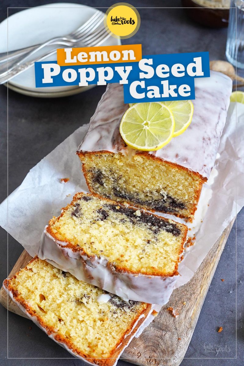 Easy Lemon Poppy Seed Cake | Bake to the roots