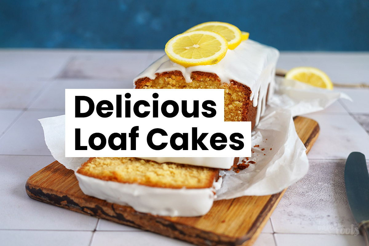 Delicious Loaf Cakes | Bake to the roots | Bake to the roots