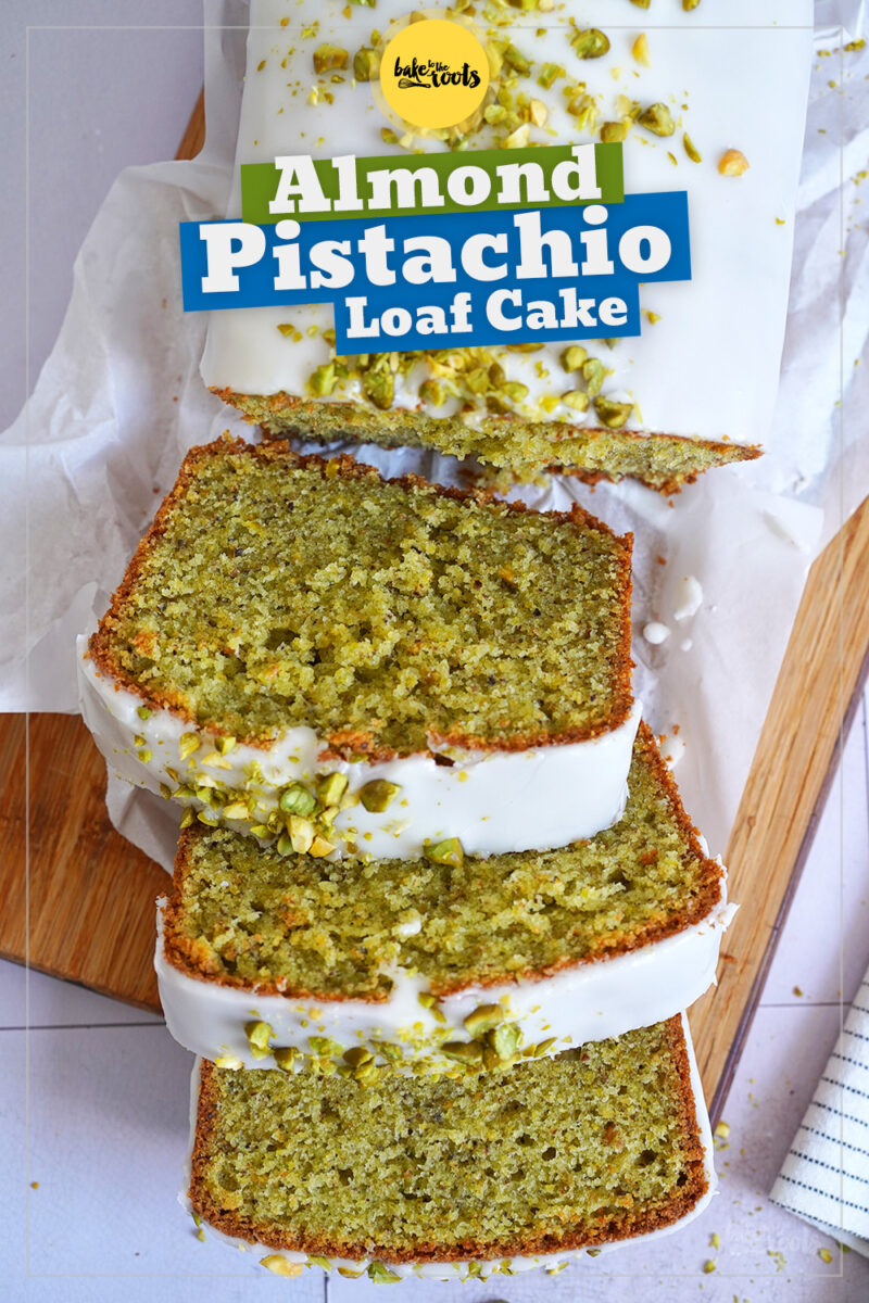 Pistachio & Almond Loaf Cake | Bake to the roots